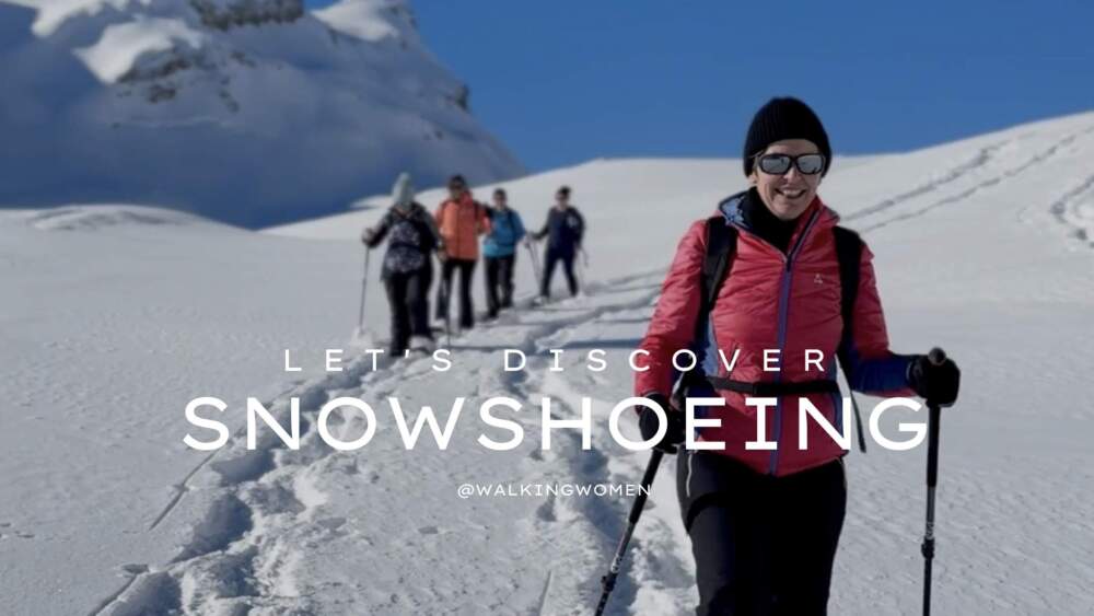 Snowshoeing : could it be YOUR Perfect Winter Adventure - Walking Women ...
